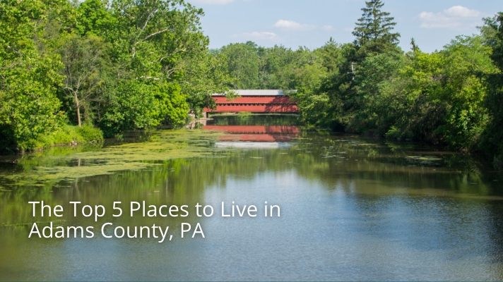 The Top 5 Places to Live in Adams County, PA | Karen Tavenner